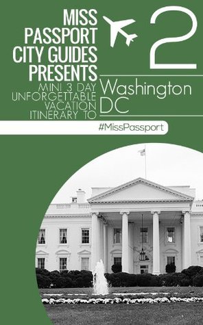 Washington DC travel Guide: Miss Passport City Guides Presents Mini (3 ...