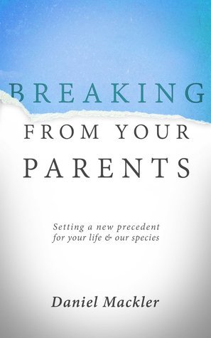 Breaking from Your Parents: Setting a New Precedent for Your Life and ...