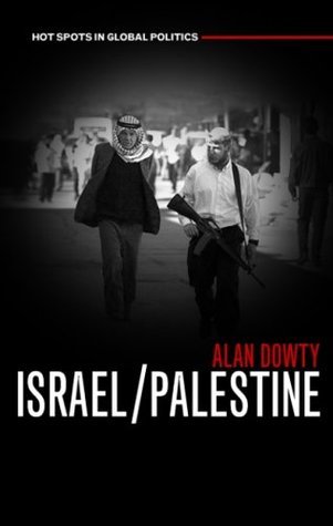 Israel/Palestine (Hot Spots in Global Politics) by Alan Dowty | Goodreads