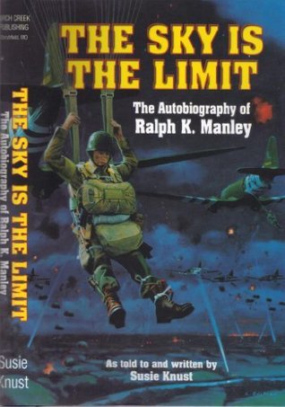 The Sky Is the Limit: The Autobiography of Ralph K. Manley by Susie ...