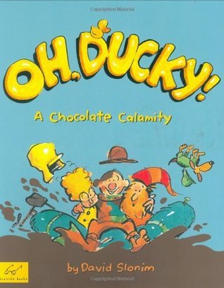 Oh, Ducky!: A Chocolate Calamity by David Slonim | Goodreads