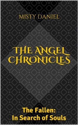 The Angel Chronicles: The Fallen: In Search of Souls by Misty Daniel ...