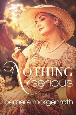 Nothing Serious by Barbara Morgenroth | Goodreads