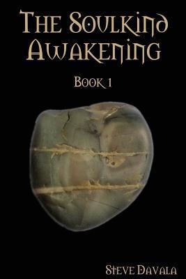 The Soulkind Awakening: Book 1 by Steve Davala | Goodreads