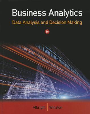 Business Analytics: Data Analysis & Decision Making by S. Christian ...