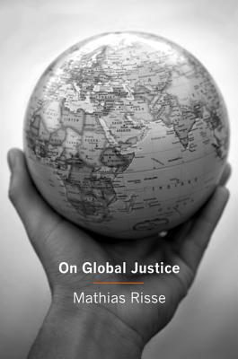 On Global Justice by Mathias Risse | Goodreads