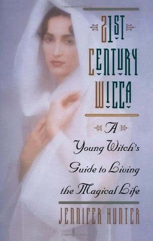 21st Century Wicca: A Young Witch's Guide to Living the Magical Life by ...