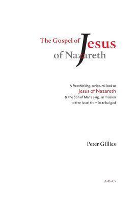 The Gospel of Jesus of Nazareth by Peter Gilles | Goodreads