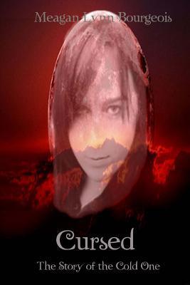 CURSED: the story of the cold one by Meagan Lynn Bourgeois | Goodreads