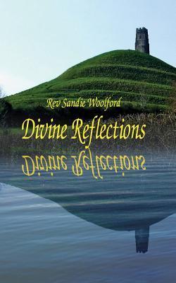 Divine Reflections by Sandie Woolford | Goodreads