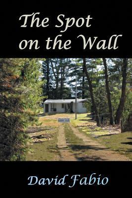 The Spot on the Wall by David Fabio | Goodreads