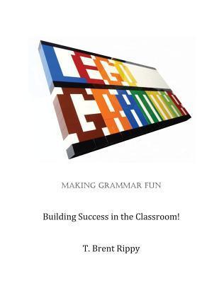 Lego Grammar: Making Grammar Fun by MR T Brent Rippy | Goodreads