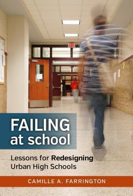 Failing at School: Lessons for Redesigning Urban High Schools by ...