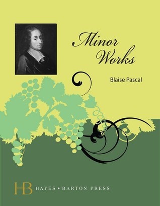 Minor Works by Blaise Pascal by Blaise Pascal | Goodreads
