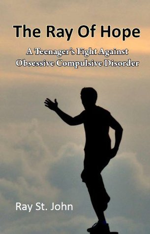 The Ray of Hope: A Teenager's Fight Against Obsessive Compulsive ...