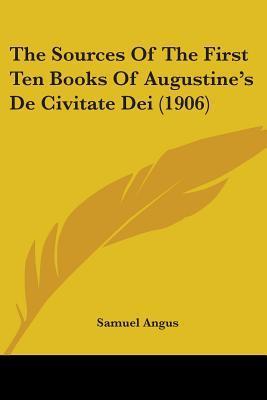 The Sources Of The First Ten Books Of Augustine's De Civitate Dei by ...