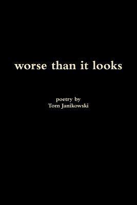 worse than it looks by Tom Janikowski | Goodreads