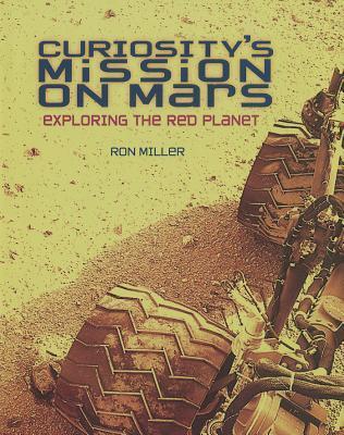 Curiosity's Mission on Mars: Exploring the Red Planet by Ron Miller ...