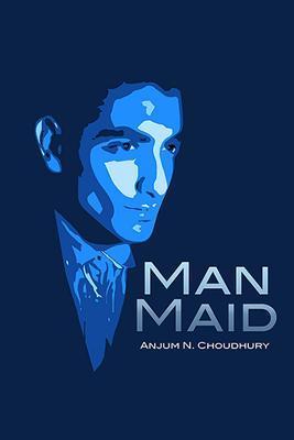 Man Maid by Anjum N. Choudhury | Goodreads