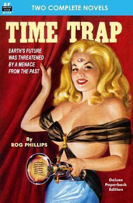 Time Trap & The Cosmic Destroyer by Rog Phillips | Goodreads