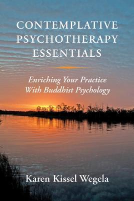 Contemplative Psychotherapy Essentials: Enriching Your Practice with ...