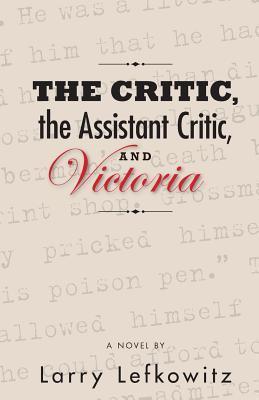 The Critic, the Assistant Critic, and Victoria by Larry Lefkowitz ...