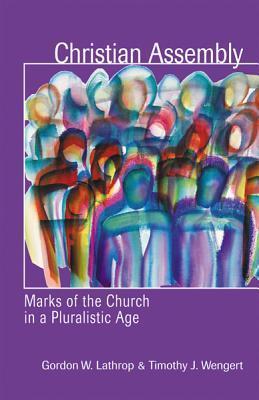 Christian Assembly: Marks of the Church in a Pluralistic Age by Gordon ...
