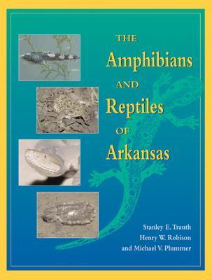The Amphibians and Reptiles of Arkansas by STANLEY TRAUTH | Goodreads