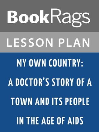 Lesson Plan My Own Country: A Doctor's Story of a Town and Its People ...