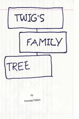 Twigs Family Tree by Pamela M Patton | Goodreads