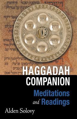 Haggadah Companion: Meditations and Readings by Alden Solovy | Goodreads