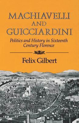 Machiavelli and Guicciardini: Politics and History in Sixteenth Century ...