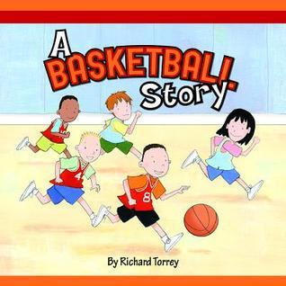 A Basketball Story by Richard Torrey | Goodreads