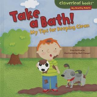 Take a Bath!: My Tips for Keeping Clean by Gina Bellisario | Goodreads