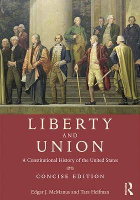Liberty and Union: A Constitutional History of the United States ...