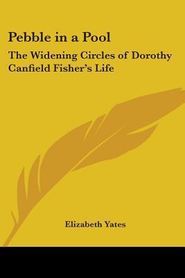 Pebble in a Pool: The Widening Circles of Dorothy Canfield Fisher's ...