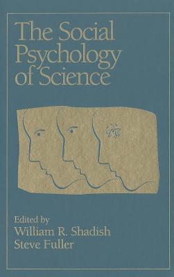 The Social Psychology of Science by William R. Shadish | Goodreads