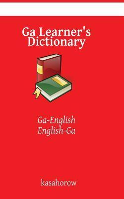 Ga Learner's Dictionary: Ga-English, English-Ga by Kasahorow Foundation ...