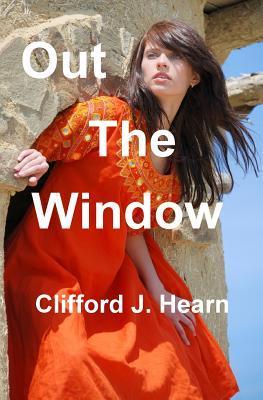 Out the Window by Clifford J. Hearn | Goodreads
