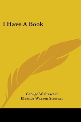 I Have a Book by George W. Stewart | Goodreads