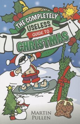 The Completely Useless Guide to Christmas by Martin Pullen | Goodreads