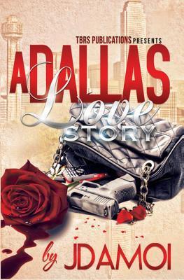 A Dallas Love Story by J. Damoi | Goodreads