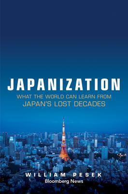Japanization: What the World Can Learn from Japan's Lost Decades by ...
