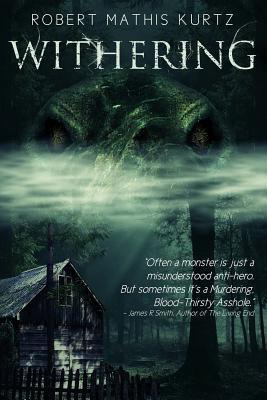 Withering: A Horror Novel by Robert Mathis Kurtz | Goodreads