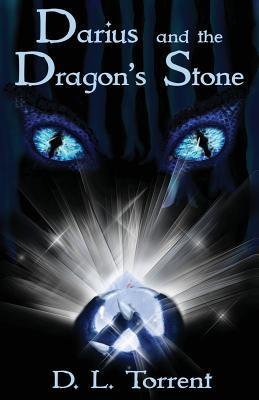 Darius and the Dragon's Stone by D.L. Torrent | Goodreads
