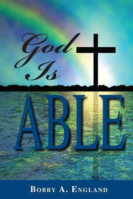 God Is Able by Bobby A. England | Goodreads