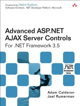 Advanced ASP.NET AJAX Server Controls For .NET Framework 3.5 by Adam Calderon | Goodreads