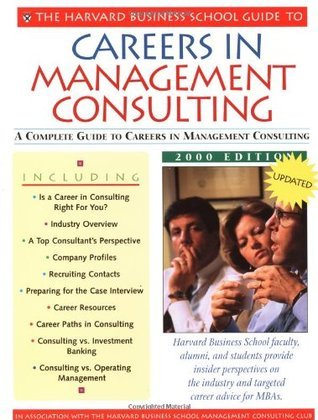 The Harvard Business School Guide to Careers in Management Consulting ...