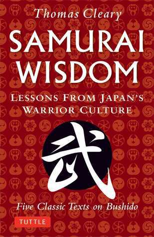 Samurai Wisdom: Lessons from Japan's Warrior Culture - Five Classic ...