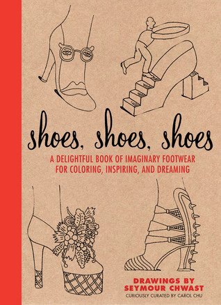 Shoes, Shoes, Shoes: A Delightful Book of Imaginary Footwear for ...